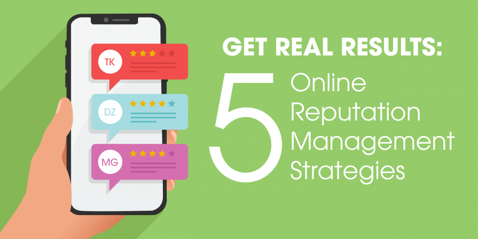 Get Real Results: 5 Online Reputation Management Strategies